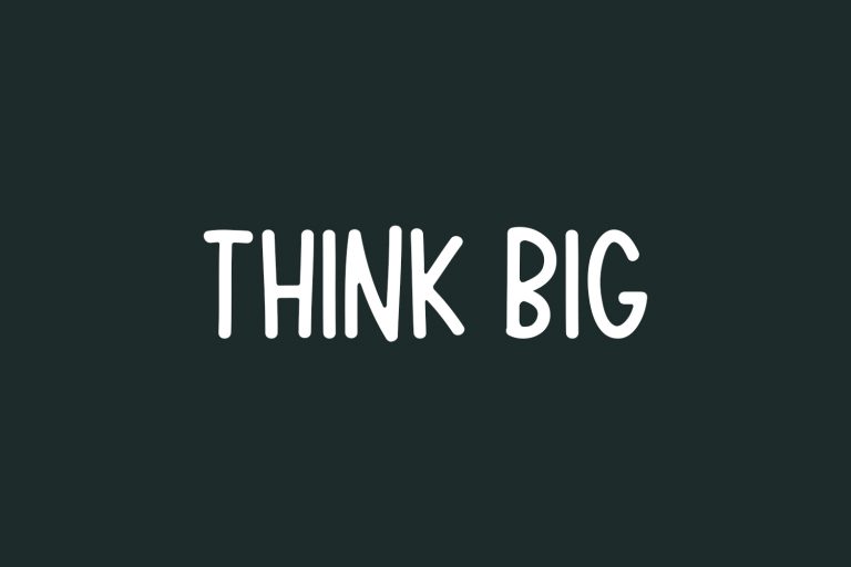 Think Big | Fonts Shmonts