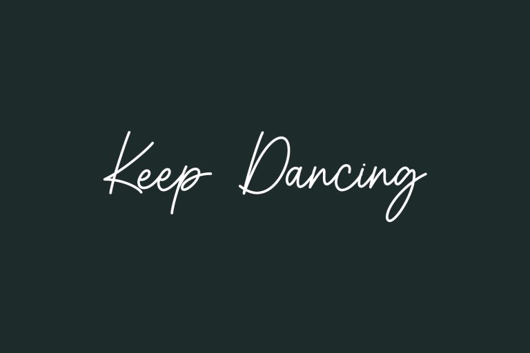 Keep Dancing | Fonts Shmonts