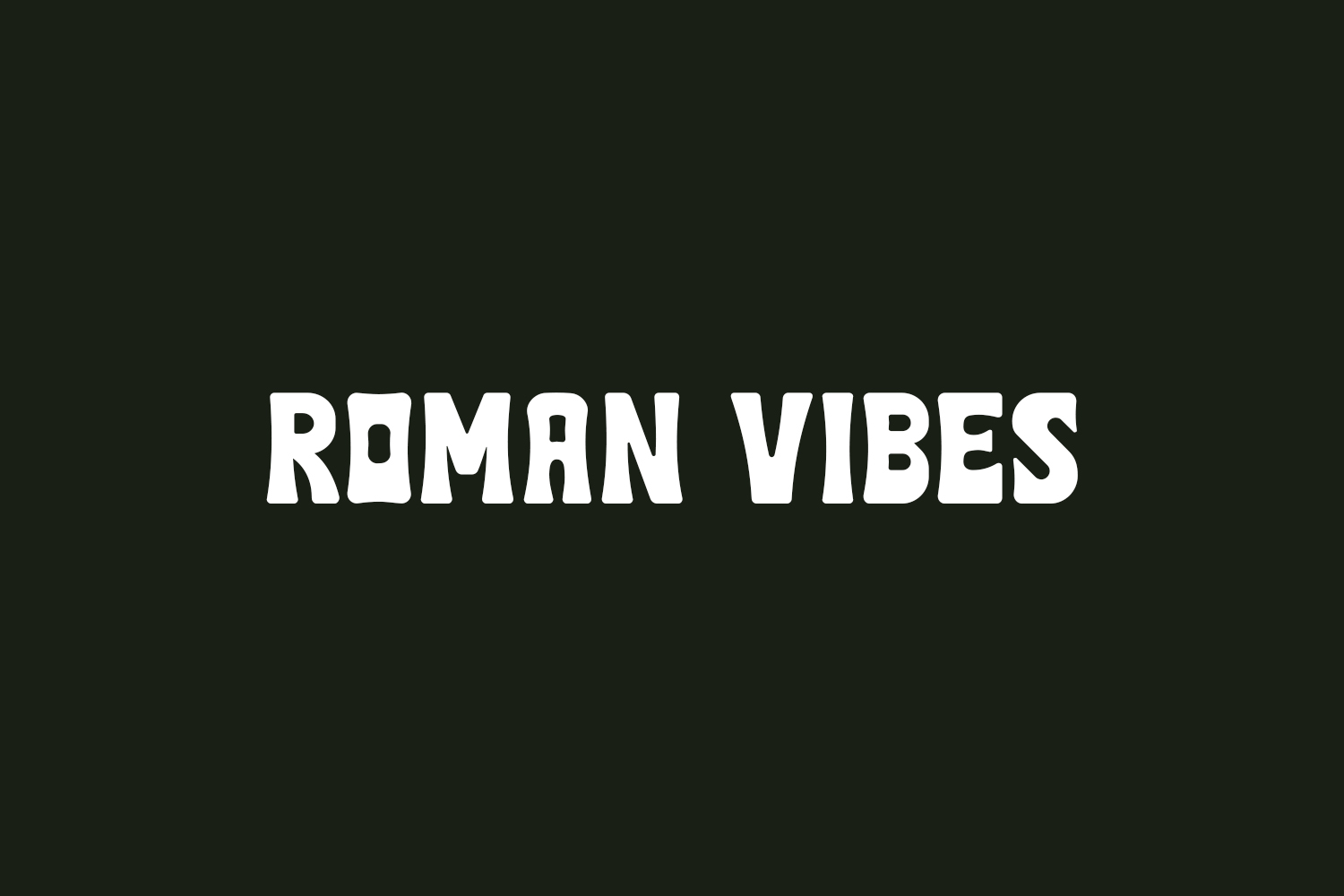Roman Vibes | Fonts Shmonts Roman Vibes | Fonts Shmonts