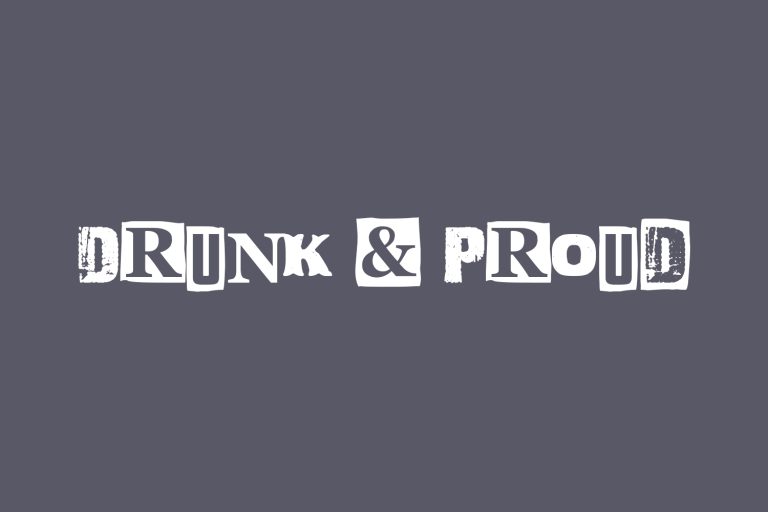 Drunk & Proud | Fonts Shmonts