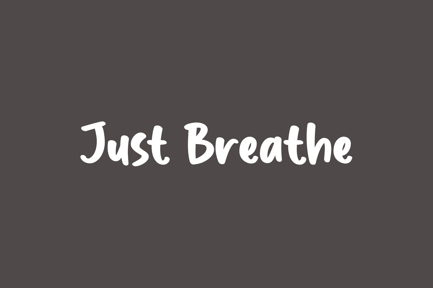 Just Breathe | Fonts Shmonts Just Breathe | Fonts Shmonts