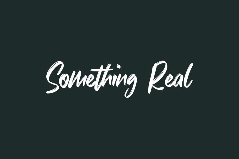 Something Real | Fonts Shmonts